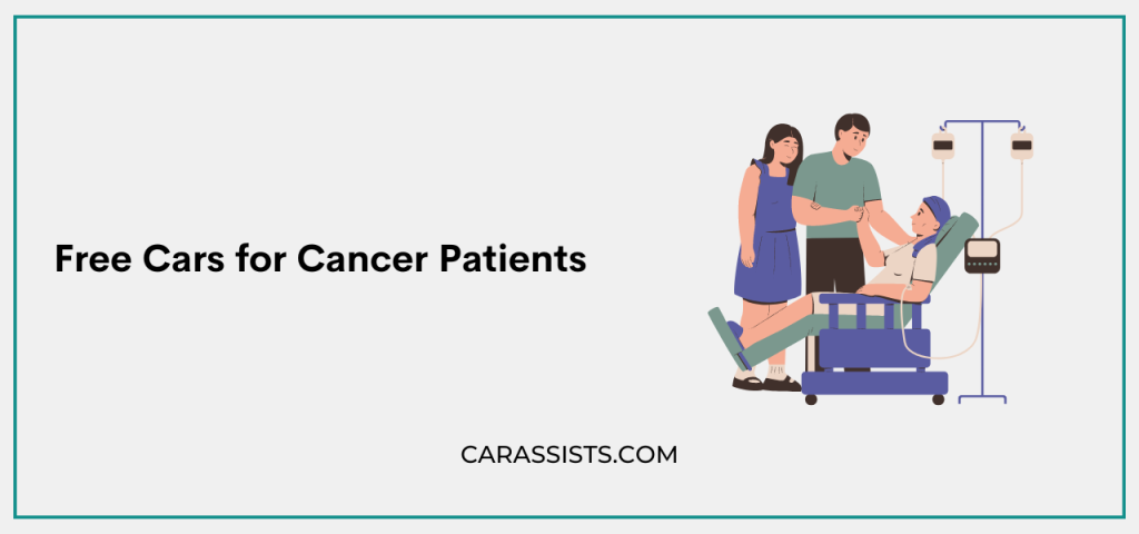 Get Free Cars for Cancer Patients From Government – Car Assists