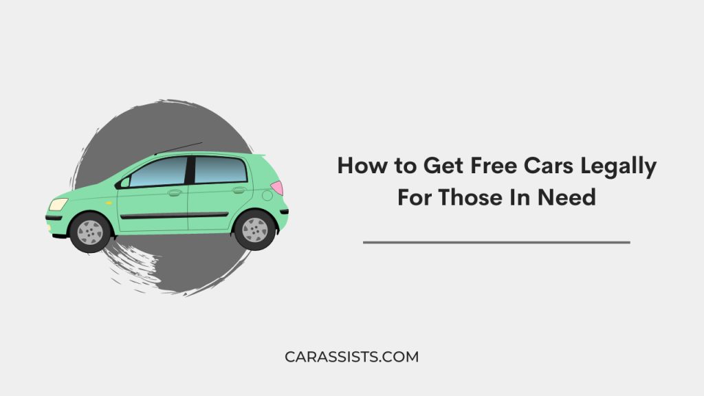 How to Get Free Cars Legally: For Those In Need – Car Assists