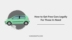 How to Get Free Cars Legally: For Those In Need – Car Assists