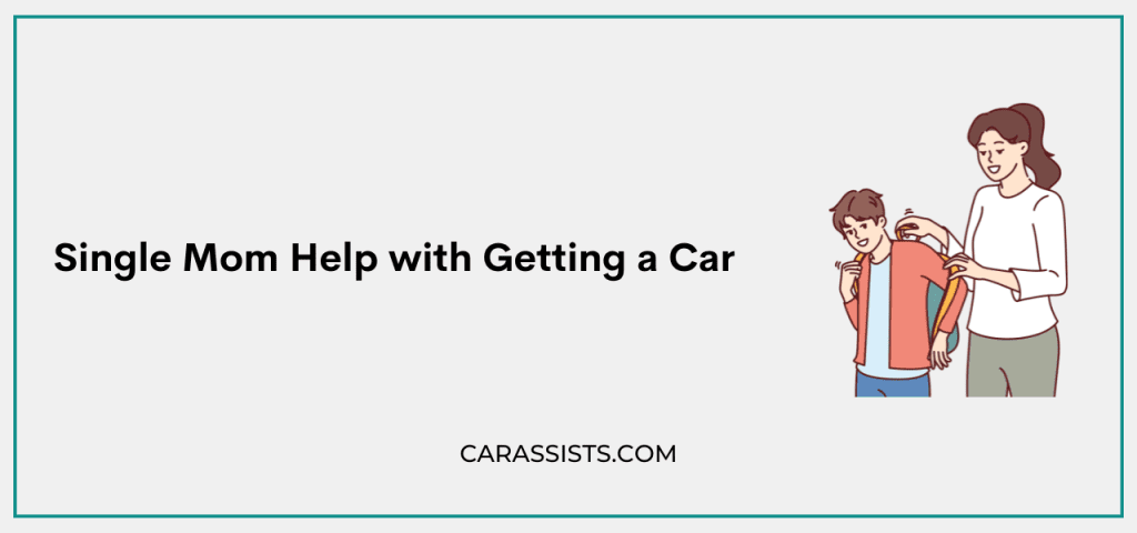 Single Mom Help with Getting a Car: Free Cars for Single Moms
