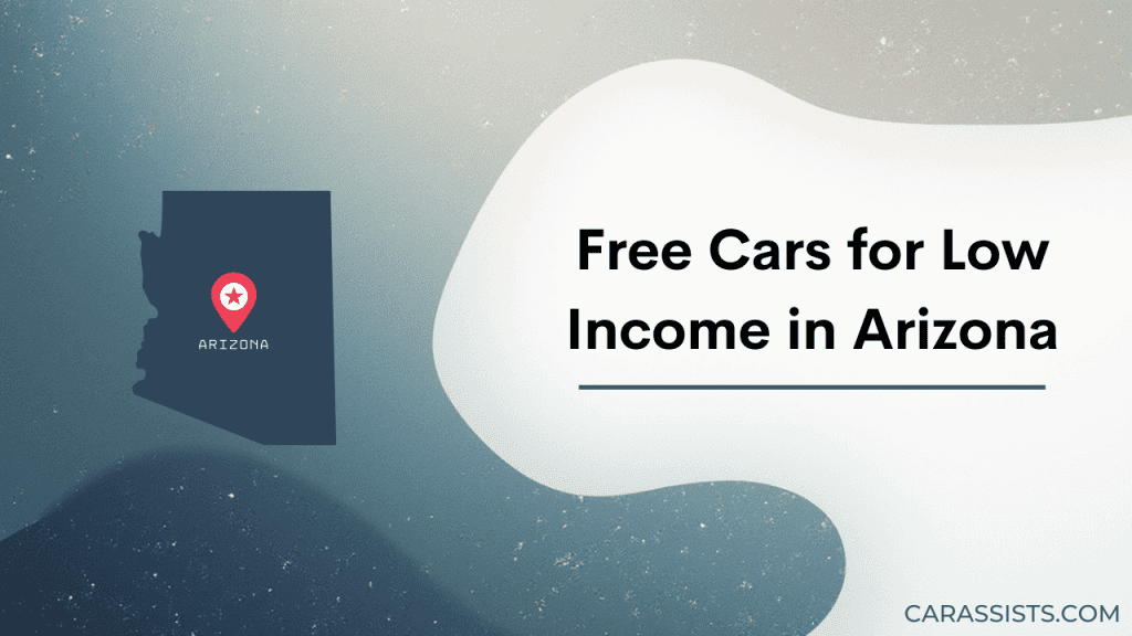 Free Cars Programs for Low Income in Arizona: 2026 Updated