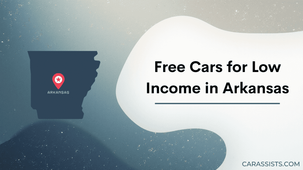 Free Cars Programs for Low Income in Arkansas: 2026 Updated
