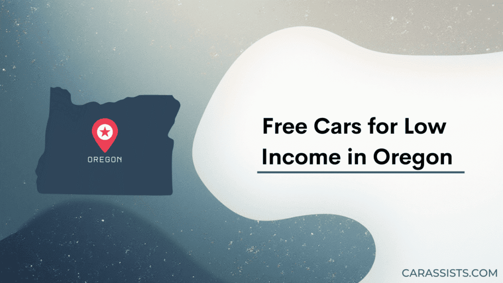 Free Cars Programs for Low Income in Oregon: 2026 Updated