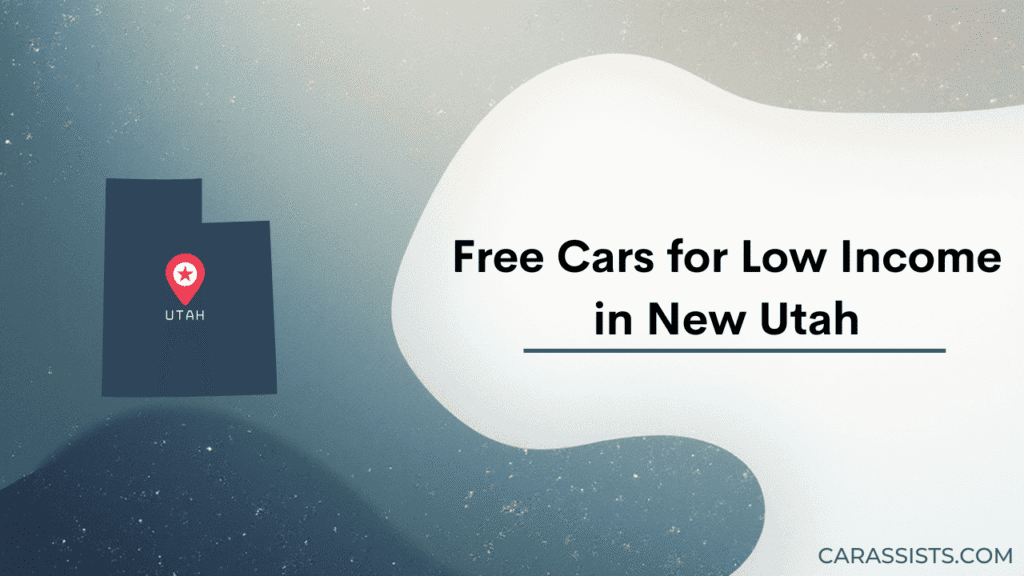 Free Cars Programs for Low Income in Utah: 2026 Updated