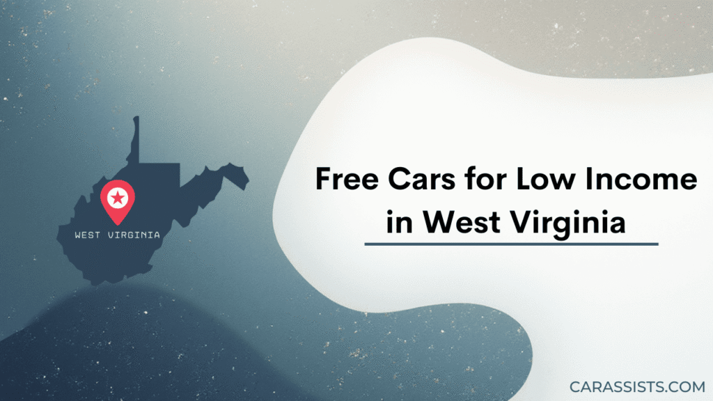 Free Cars Programs for Low Income in West Virginia: 2025 Updated