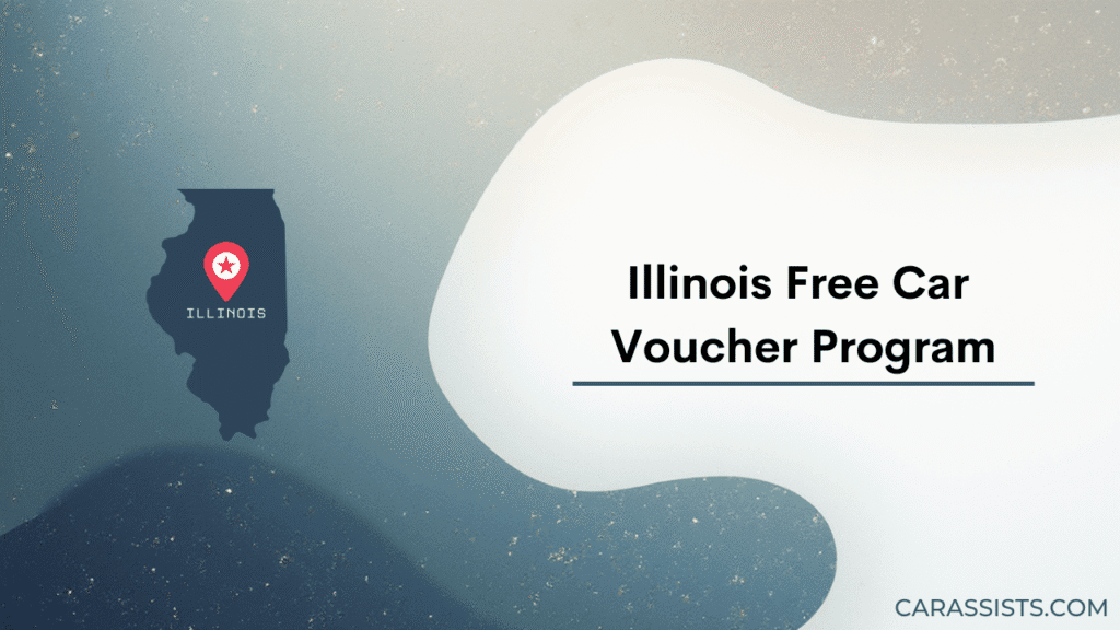 Illinois Free Car Voucher Program: 2026 Updated