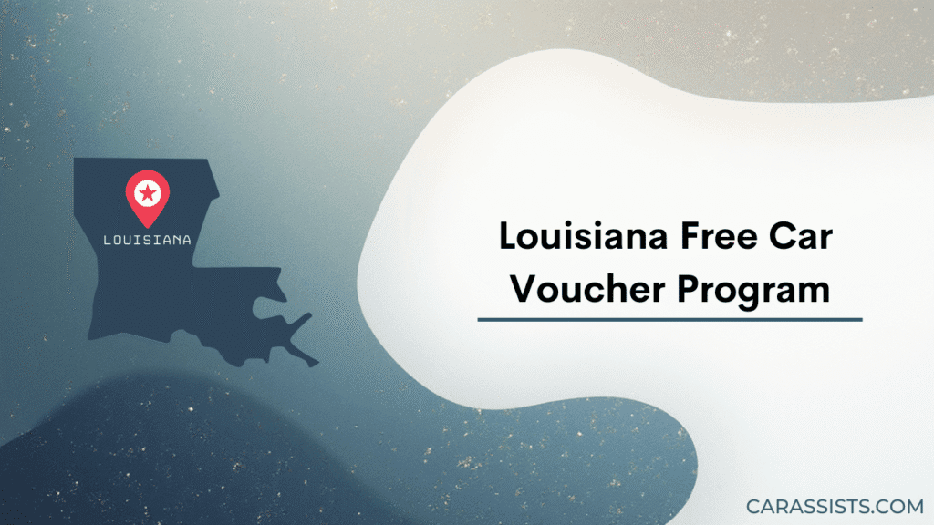 Louisiana Free Car Voucher Program: 2026 Updated