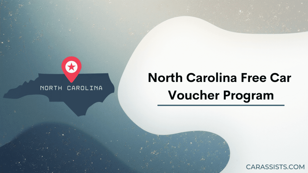 North Carolina Free Car Voucher Program: 2026 Updated
